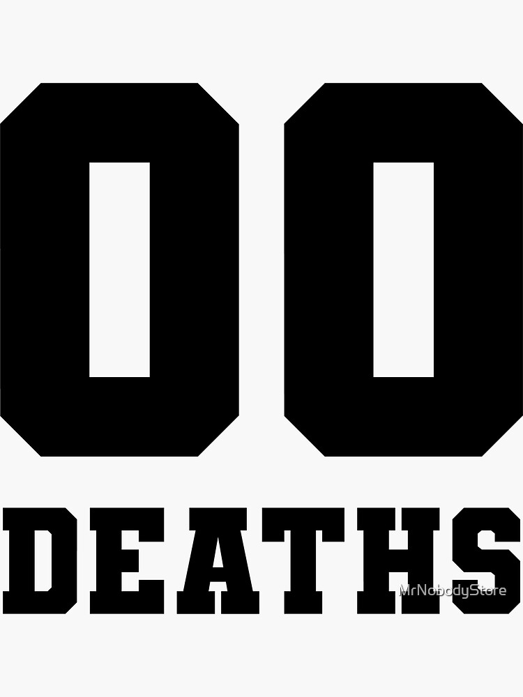 "Zero Deaths" Sticker for Sale by MrNobodyStore | Redbubble