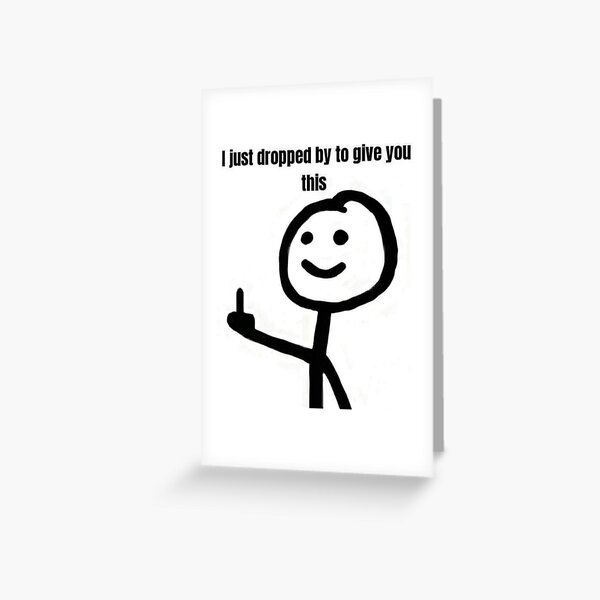 "Stick figured middle finger" Greeting Card for Sale by Mrmemeasauraus ...