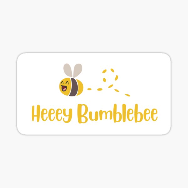 "Hey Bumblebee T-Shirt " Sticker by PopDragonfly | Redbubble
