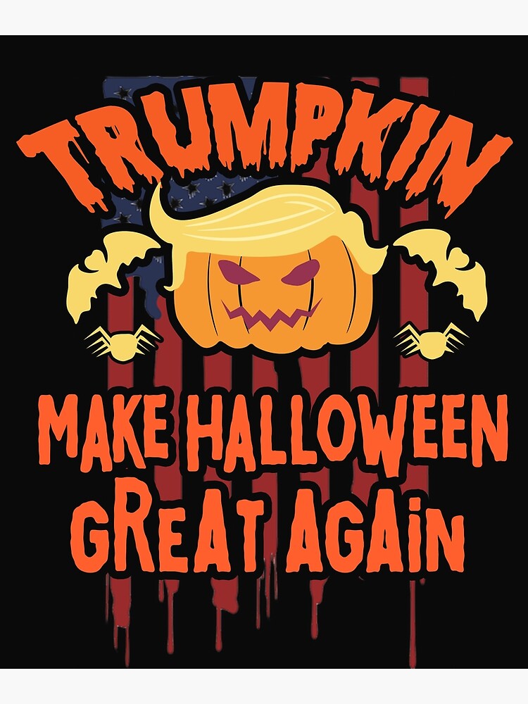 "Trumpkin Make Halloween Great Again American Flag Shirt" Poster by ...