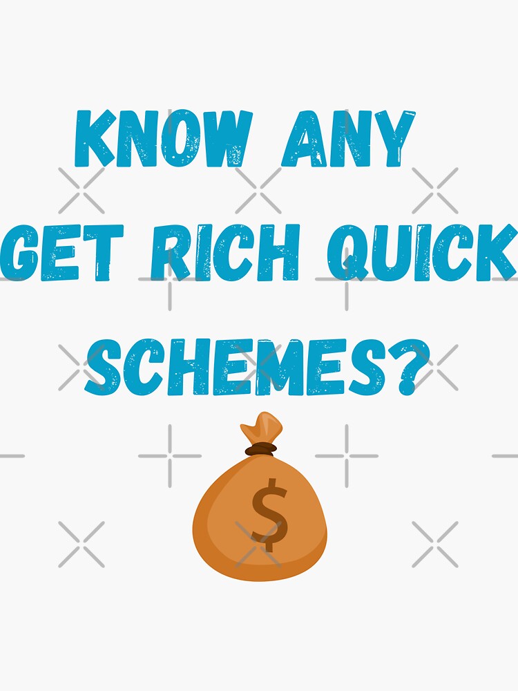 "Know any get rich quick schemes? " Sticker for Sale by Dreamingnewfie ...