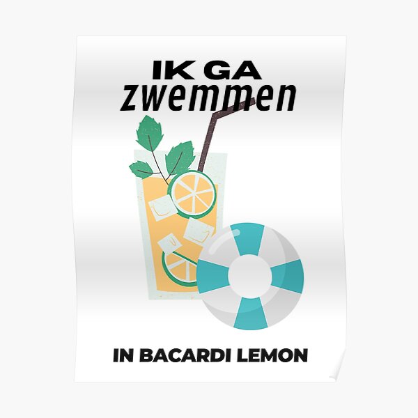 "Ik ga zwemmen in Bacardi Lemon" Poster by Zoef-Design | Redbubble