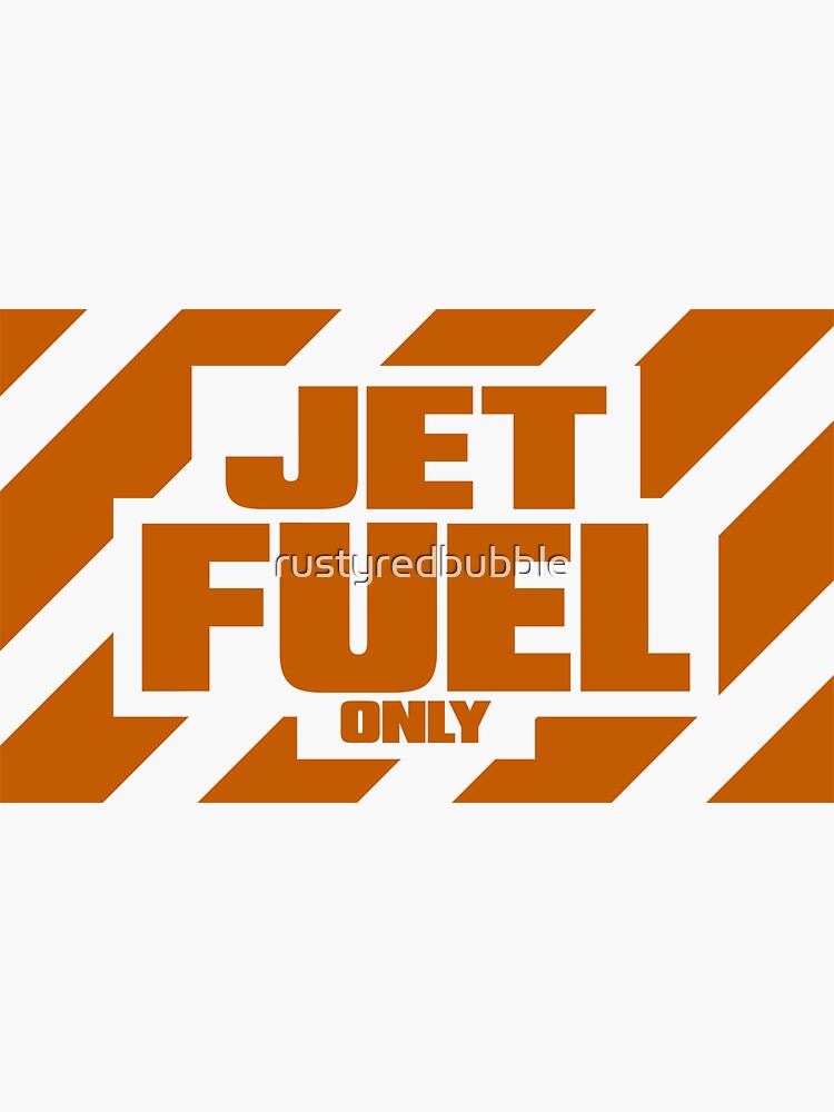 "Jet Fuel Only" Sticker for Sale by rustyredbubble | Redbubble