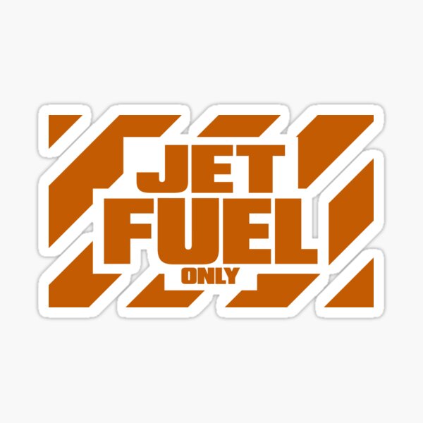 "Jet Fuel Only" Sticker for Sale by rustyredbubble | Redbubble