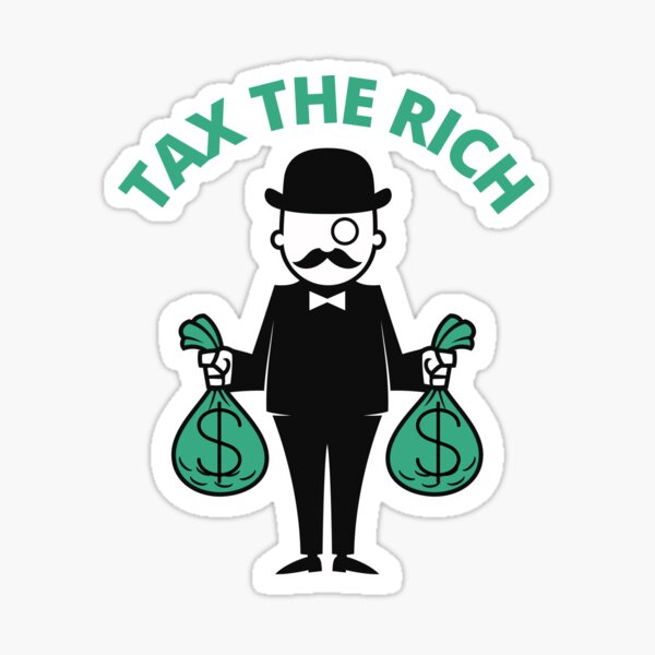 "Tax the Rich" Sticker for Sale by Dreamingnewfie | Redbubble