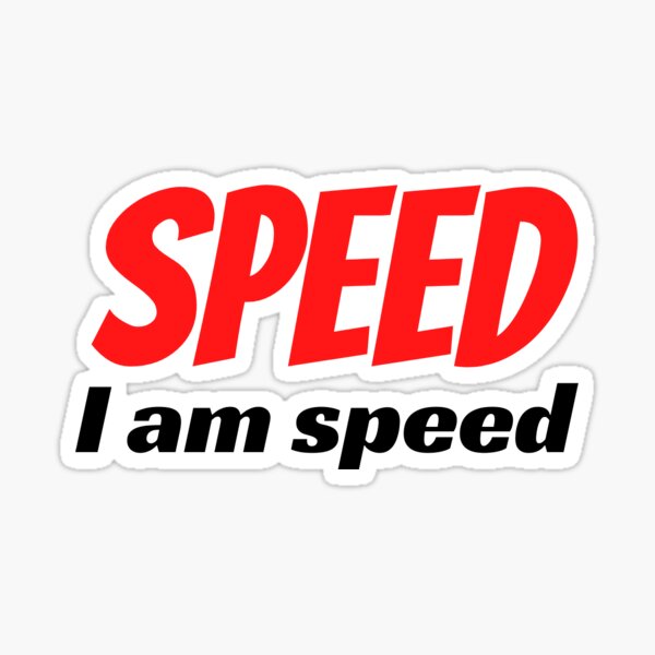 "Speed I am speed" Sticker for Sale by PieceofLulu | Redbubble