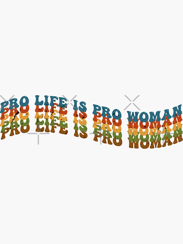 "Pro Life is Pro Woman" Sticker for Sale by esmclennon | Redbubble