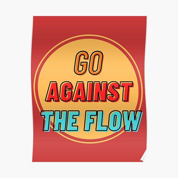 "Go against the flow circle" Poster by IrinchiDE | Redbubble