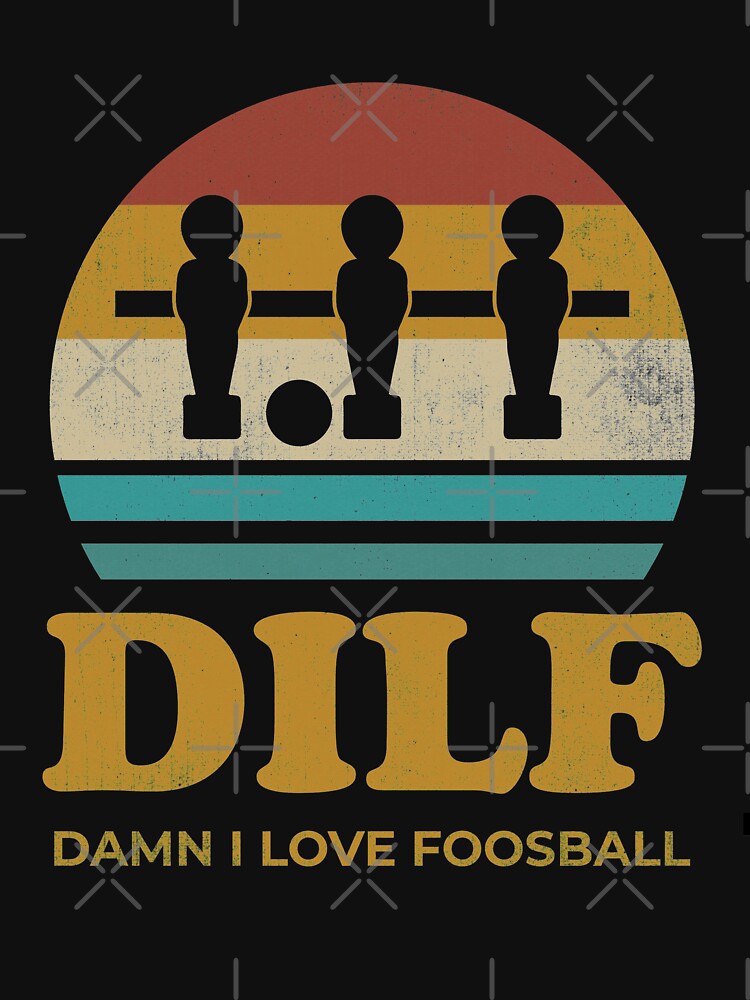 "DILF Damn I Love Foosball" T-shirt for Sale by RedQuality | Redbubble ...