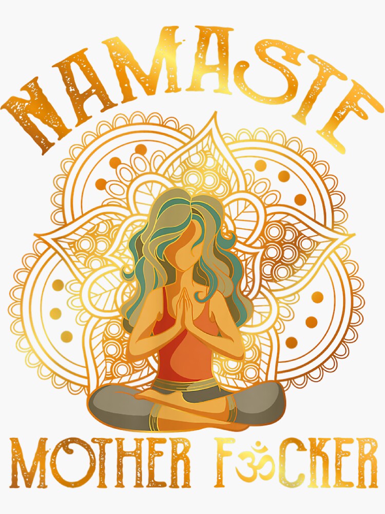 "Namaste Motherfucker Meditieren Yoga T-Shirt" Sticker for Sale by ...