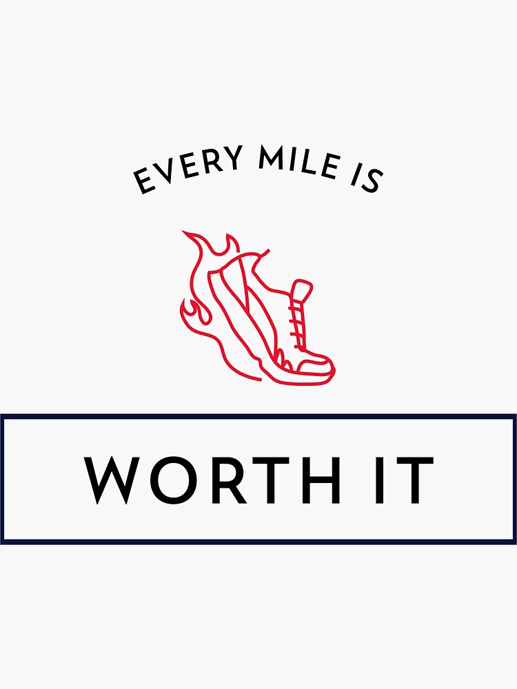 "Every Mile is Worth It - Keep Running - Keep Moving" Sticker for Sale ...