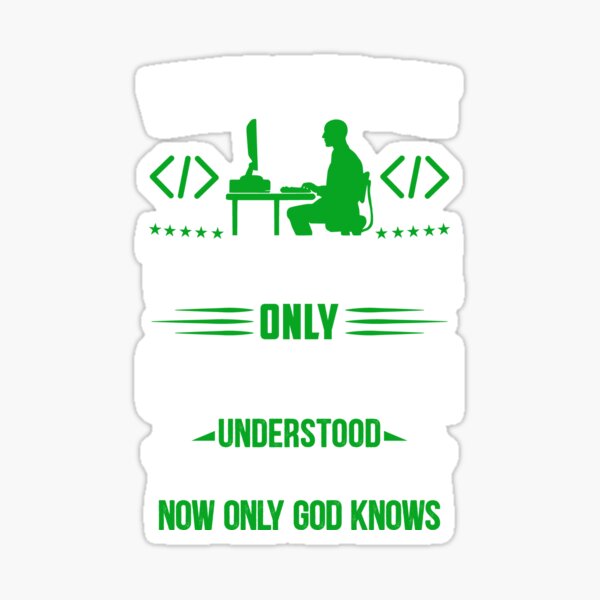 "When I Wrote This Code Only God and I Understood What It Did Now Only ...