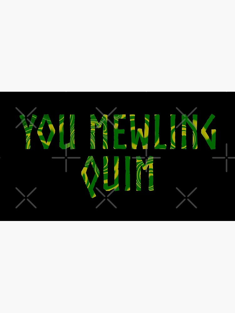 "You Mewling Quim" Poster for Sale by 2187art | Redbubble