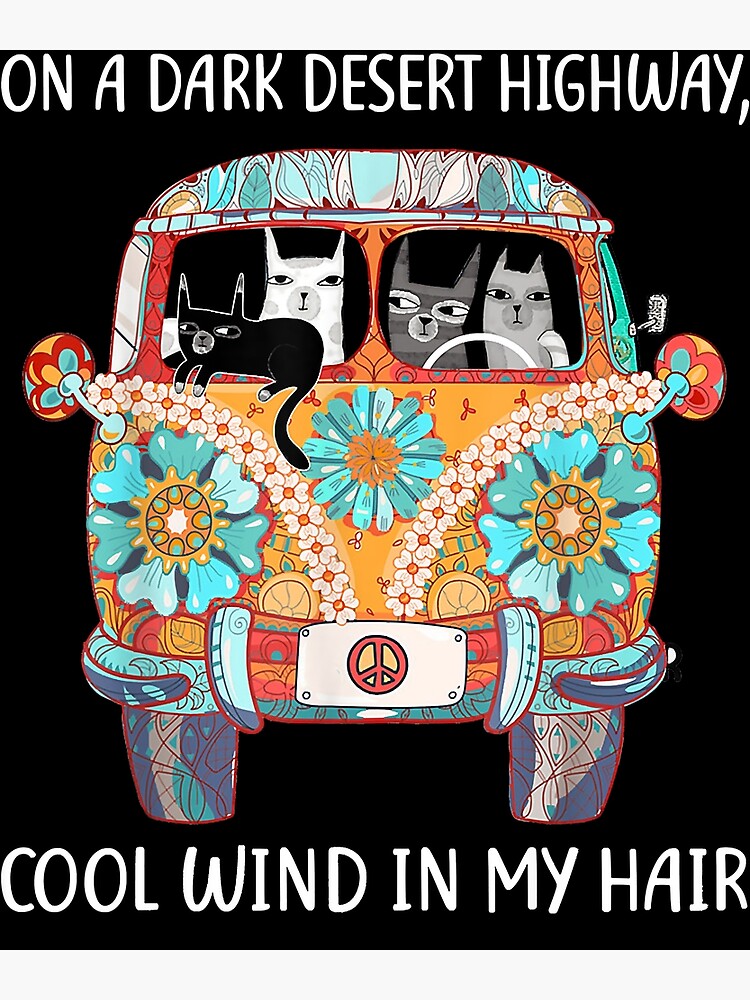 "On A Dark Desert Highway Cat Feel Cool Wind In My Hair" Poster for ...