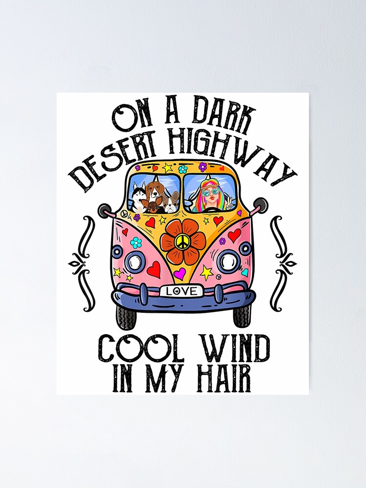 "On A Dark Desert Highway Cool Wind In My Hair - Hippie Dog" Poster for ...