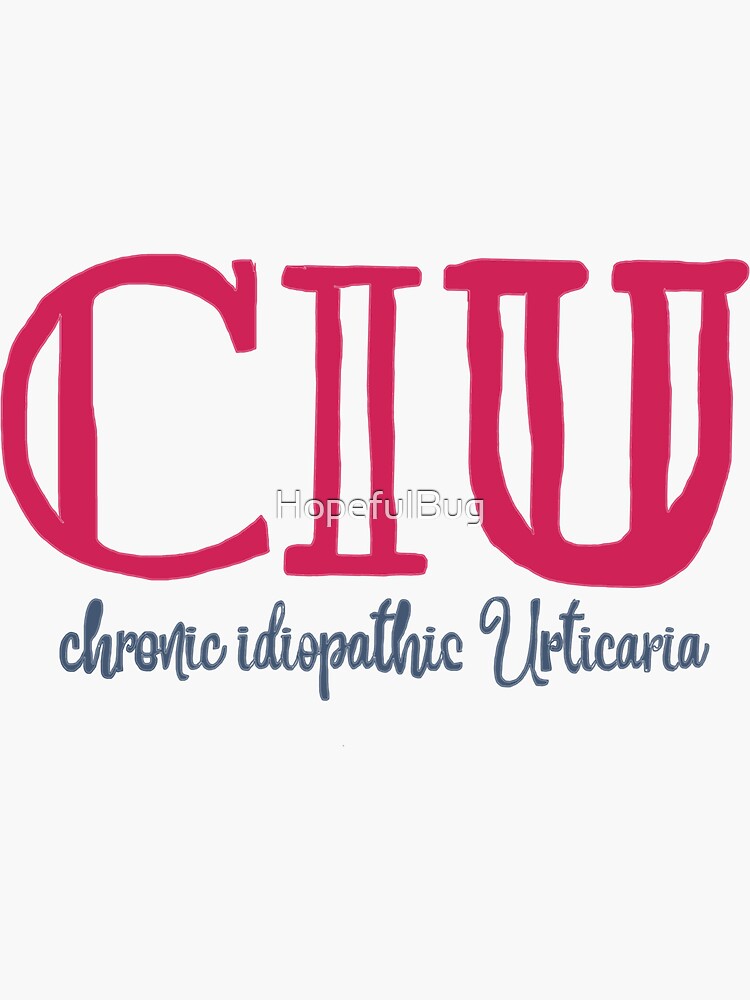 "CIU - Chronic Idiopathic Urticaria / Hives" Sticker for Sale by ...