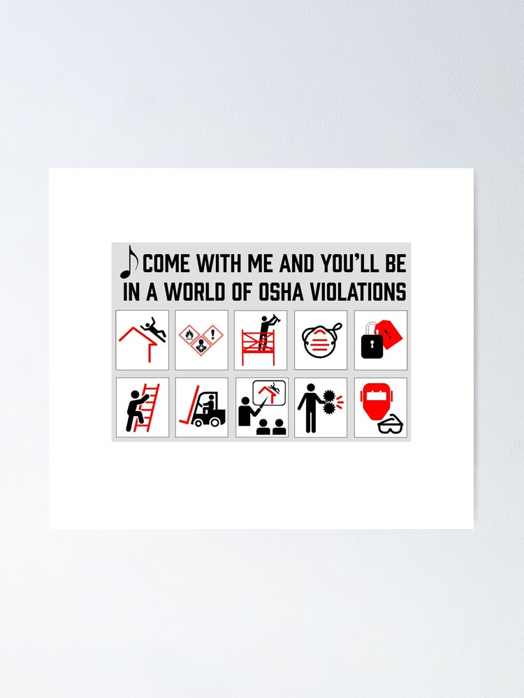 "Come with me and you'll be in a world of OSHA violations" Poster for ...