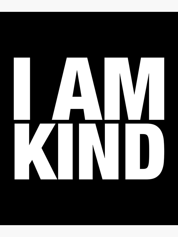 "I Am Kind positive affirmations " Poster for Sale by ciaobebo | Redbubble