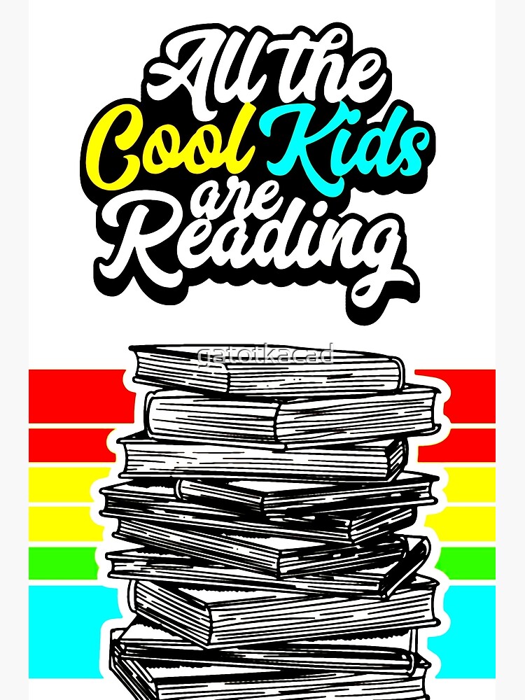 "all the cool kids are reading books" Photographic Print for Sale by ...