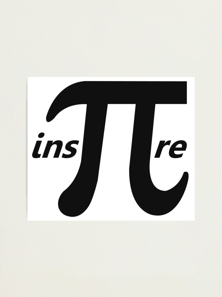 "Inspire Inspirational Pi Symbol" Photographic Print by TheShirtYurt ...