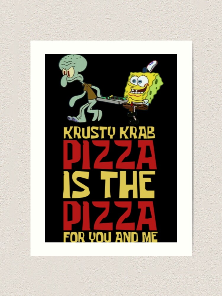 "Spongebob, Krusty Krab Pizza" Art Print for Sale by MisverLifes ...