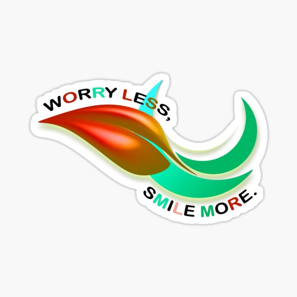 "Worry Less, Smile More." Sticker for Sale by ShenuArt | Redbubble