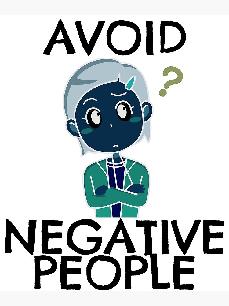 "Avoid negative people" Poster by arkantus | Redbubble