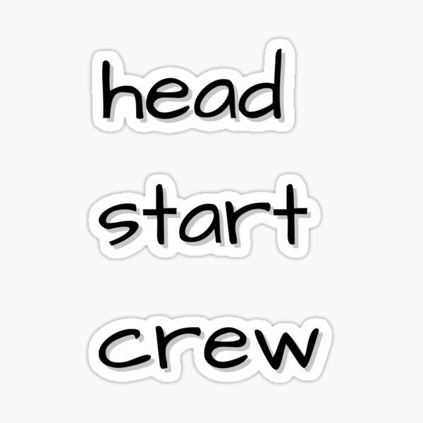 "Head Start Crew" Sticker for Sale by Armaneto | Redbubble