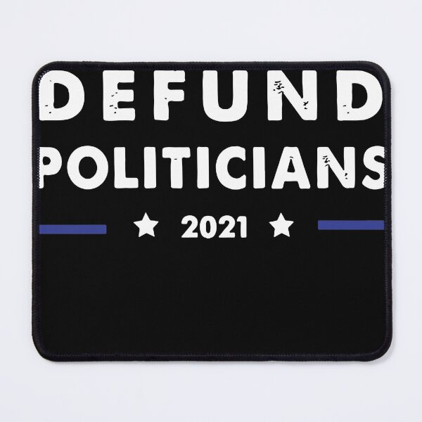 Defund The Policitians Mouse Pads & Desk Mats for Sale | Redbubble