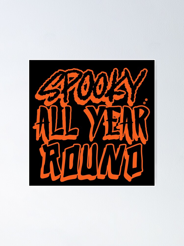 "Spooky All Year Around" Poster for Sale by ppicasso | Redbubble