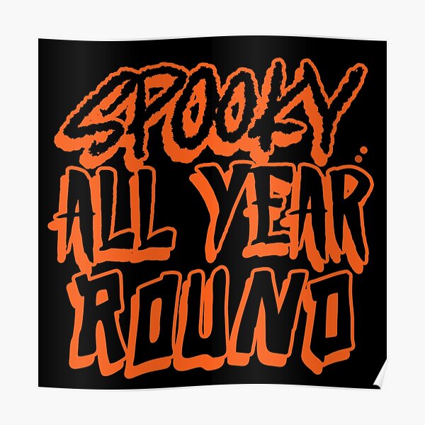 "Spooky All Year Around" Poster for Sale by ppicasso | Redbubble