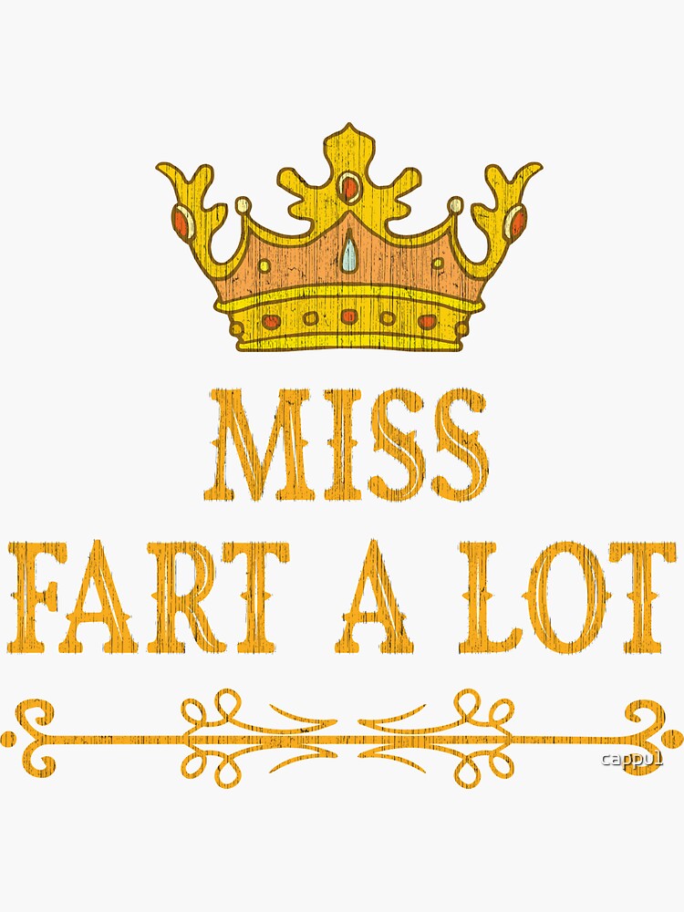Pegatina «Miss Fart A Lot - Miss Fart A Lot - Farts» de cappu1 | Redbubble