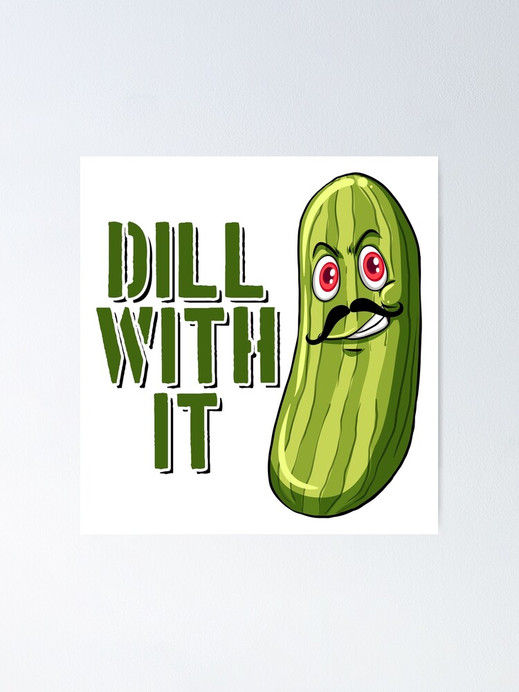 "Dill with it Funny Pickle Cartoon" Poster by EddieBalevo | Redbubble