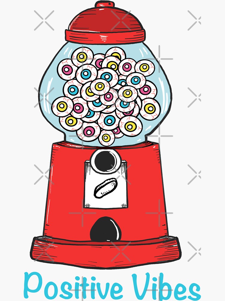 "Eye balls gum machine - give positive energy to the world" Sticker for ...
