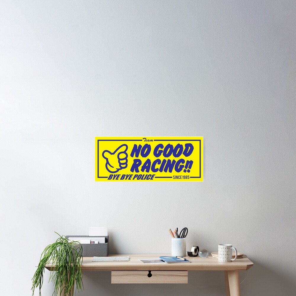 "NO GOOD RACING - BYE BYE POLICE" Poster for Sale by JDMShop | Redbubble