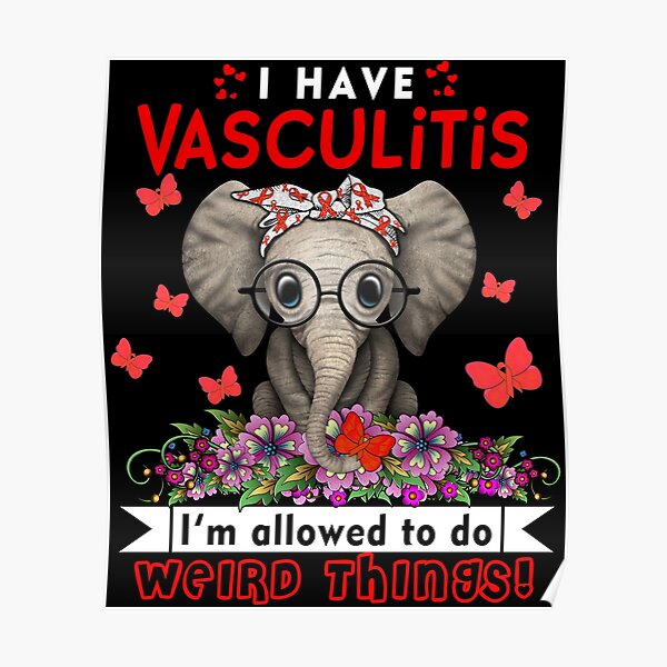 "Funny Vasculitis Warrior I Have Vasculitis I'm Allowed To Do Weird ...