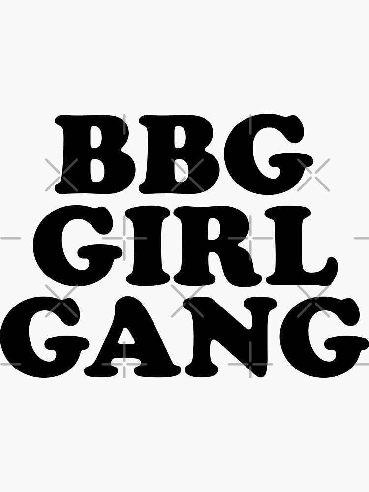 "BBG GIRL GANG " Sticker by MadEDesigns | Redbubble