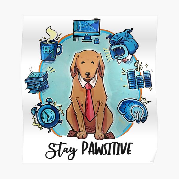 "Stay Pawsitive | Dog office worker" Poster by YonkouExpress | Redbubble