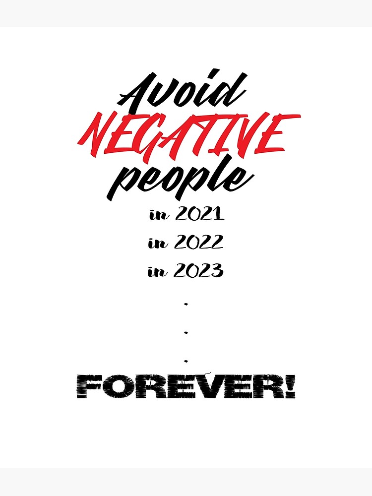 "Avoid negative people in 2021 in 2022 in 2023... FOREVER!" Canvas ...