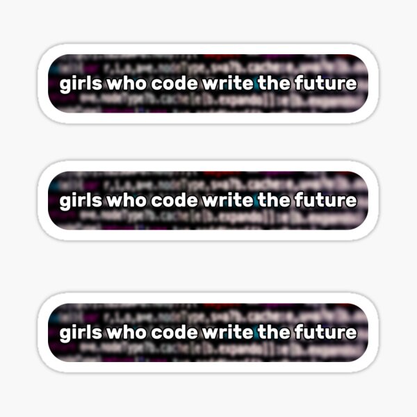 Girls Who Code Write The Future Coding Laptop Programming Code Greet Vibes To Get