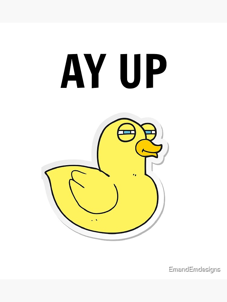 Póster «AY UP DUCK, IDIOMA YORKSHIRE SLANG SALUDANDO AL PATO LINDO» de ...