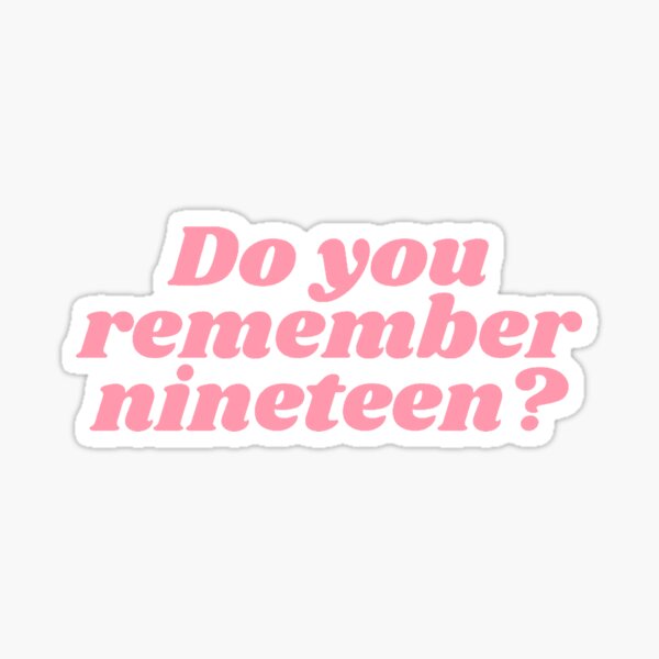 "Do you remember nineteen?|nineteen|Dylan" Sticker for Sale by Lavannya ...