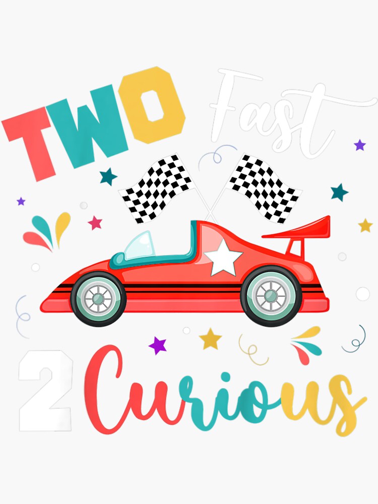 "Kids Two Fast 2 Curious,Two fast race car shirt, racecar birthday ...