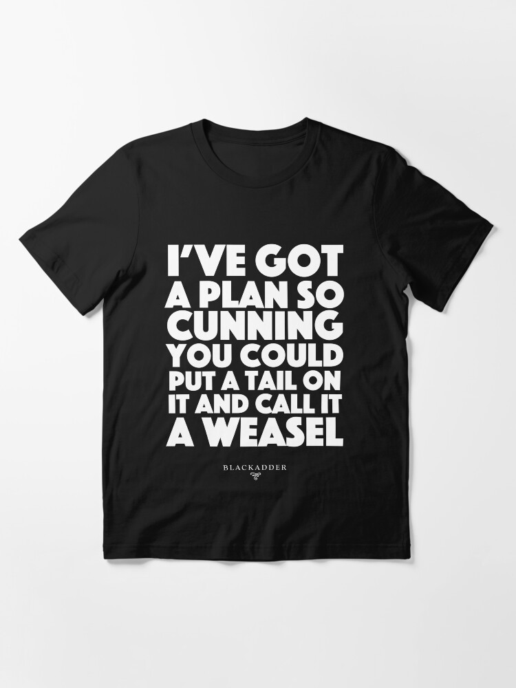 "Blackadder quote - I've got a plan so cunning you could put a tail on ...