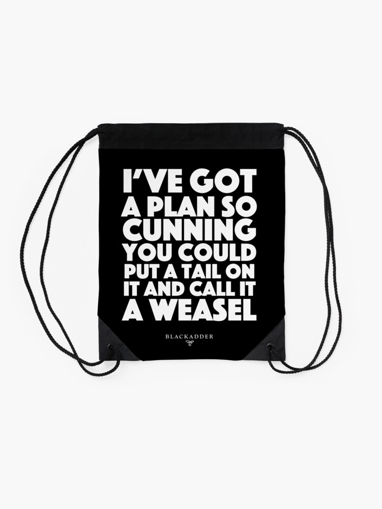 "Blackadder quote - I've got a plan so cunning you could put a tail on ...