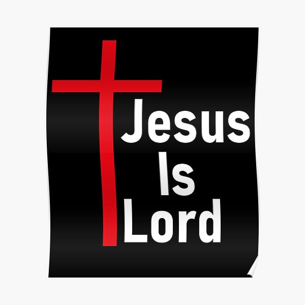 "Jesus is Lord Christian design" Poster for Sale by simpleDesignerr ...