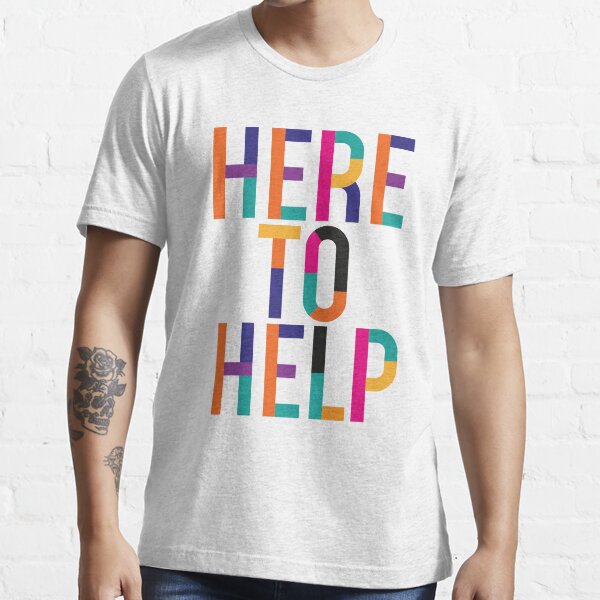 "Here to Help Design" T-shirt for Sale by HeretoHelpClo | Redbubble ...