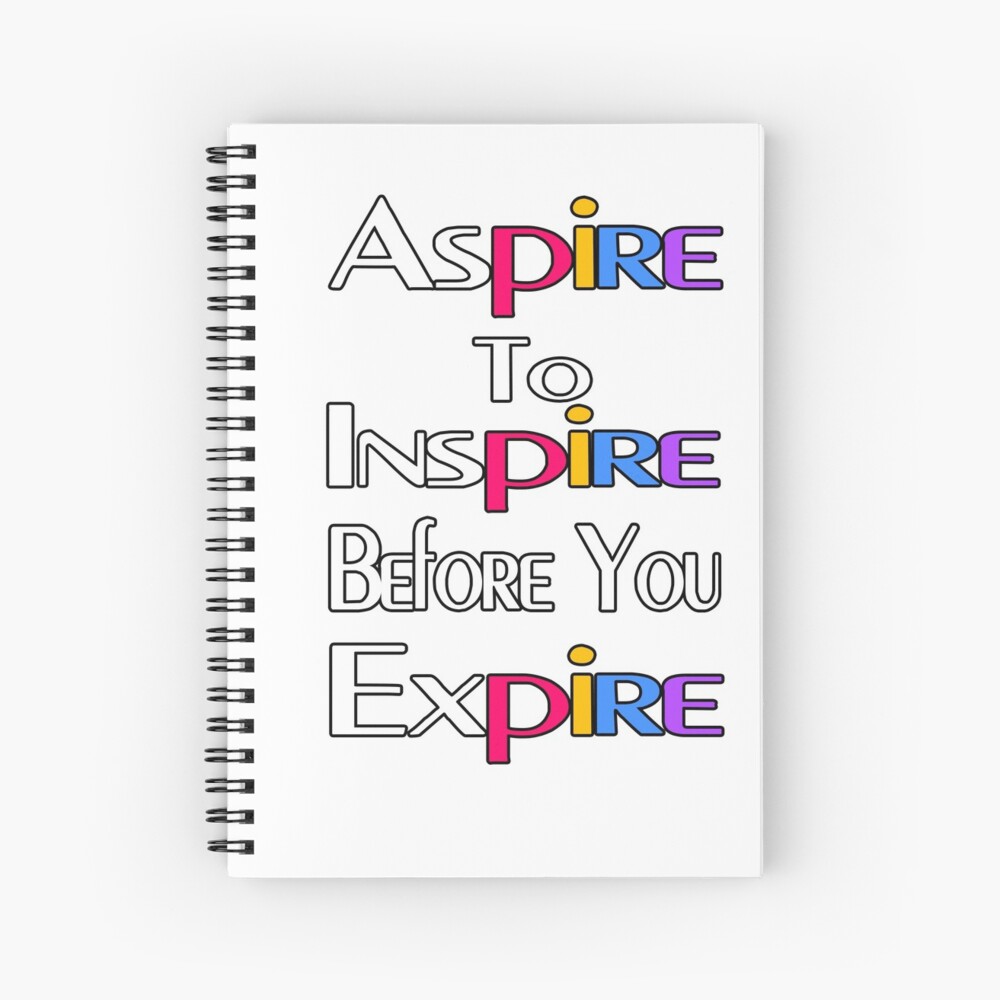 "Aspire to Inspire Before You Expire - Inspiring Motivational Quotes ...