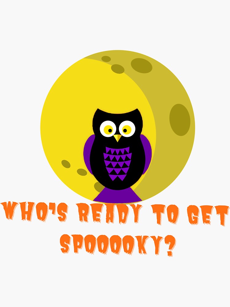 "WHO'S READY TO GET SPOOOOKY?" Sticker by ChaeJade | Redbubble