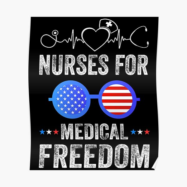 "nurses for medical freedom, stop the mandate" Poster by Phashion ...